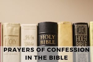 15 Prayers of Confession in the Bible (That We Can Learn From) - THANK ...