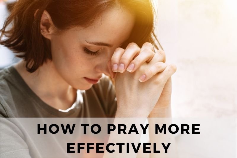 Learn How to Pray More Effectively With These Techniques - THANK YOU ...