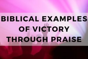 10 Inspiring Biblical Examples of Victory Through Praise - THANK YOU ...