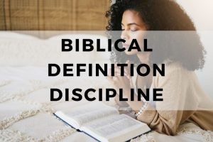 Understanding the Biblical Definition of Discipline - THANK YOU FOR PRAYING