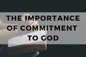 The Importance of Commitment to God for a Purposeful Life - THANK YOU ...